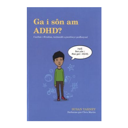 Ga i sôn am ADHD by Susan Yarney | Cyngor Llyfrau Cymru | Mostyn– MOSTYN
